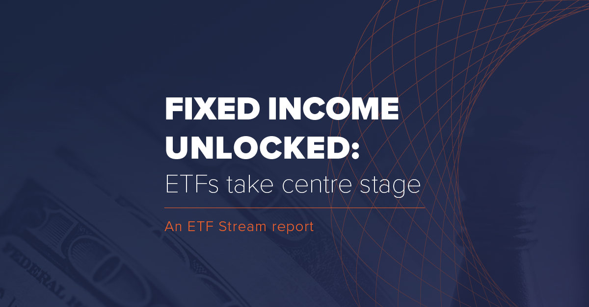 ETF Stream publishes fixed income ETF report