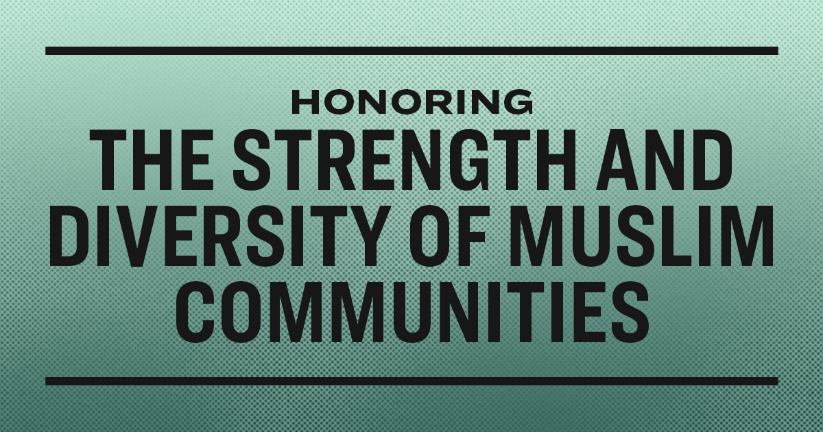 Honoring the Strength and Diversity of Muslim Communities