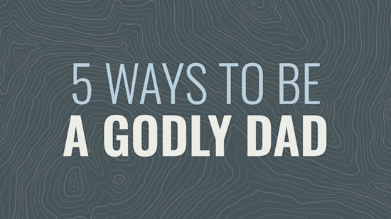 5 Characteristics Of A Godly Man | Watermark Community Church