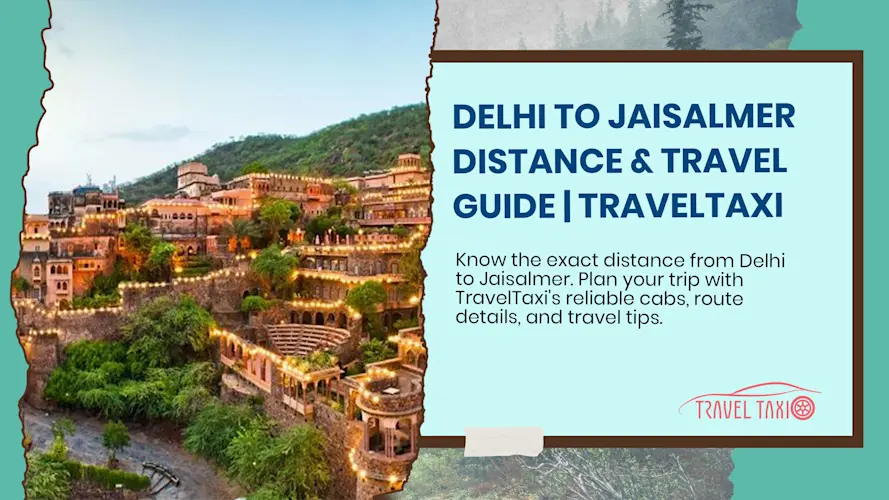 Delhi to Jaisalmer Distance: Ultimate Travel Guide 2024 | Travel Taxi