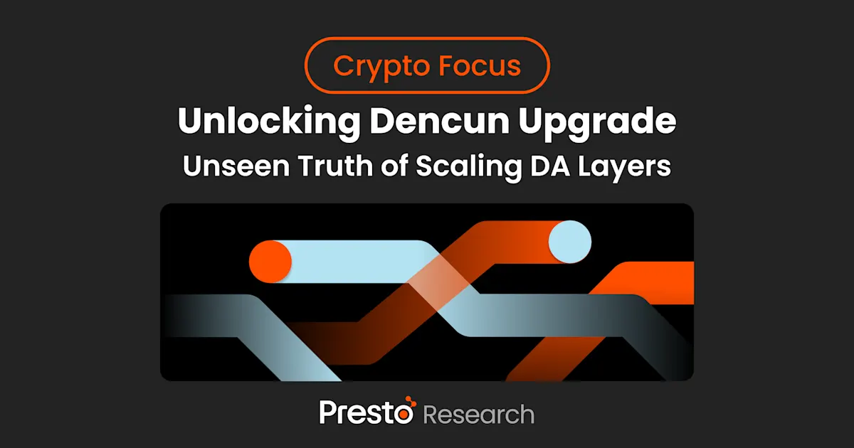 Unlocking Dencun Upgrade: Unseen Truth of Scaling DA Layers | Presto Research