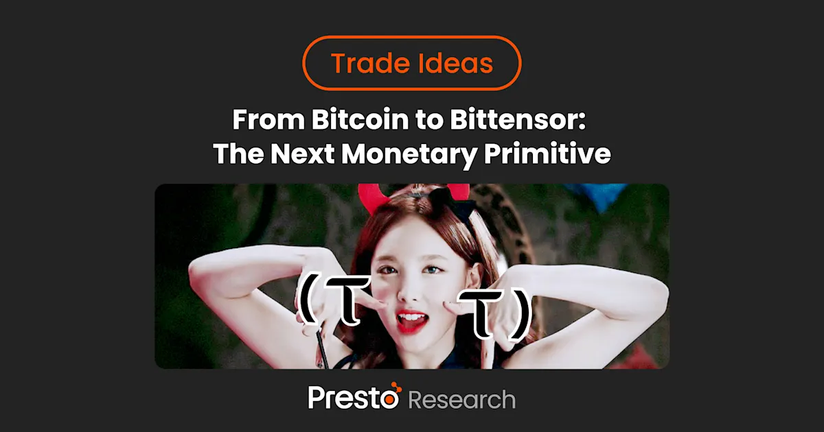 From Bitcoin to Bittensor: The Next Monetary Primitive | Presto Research