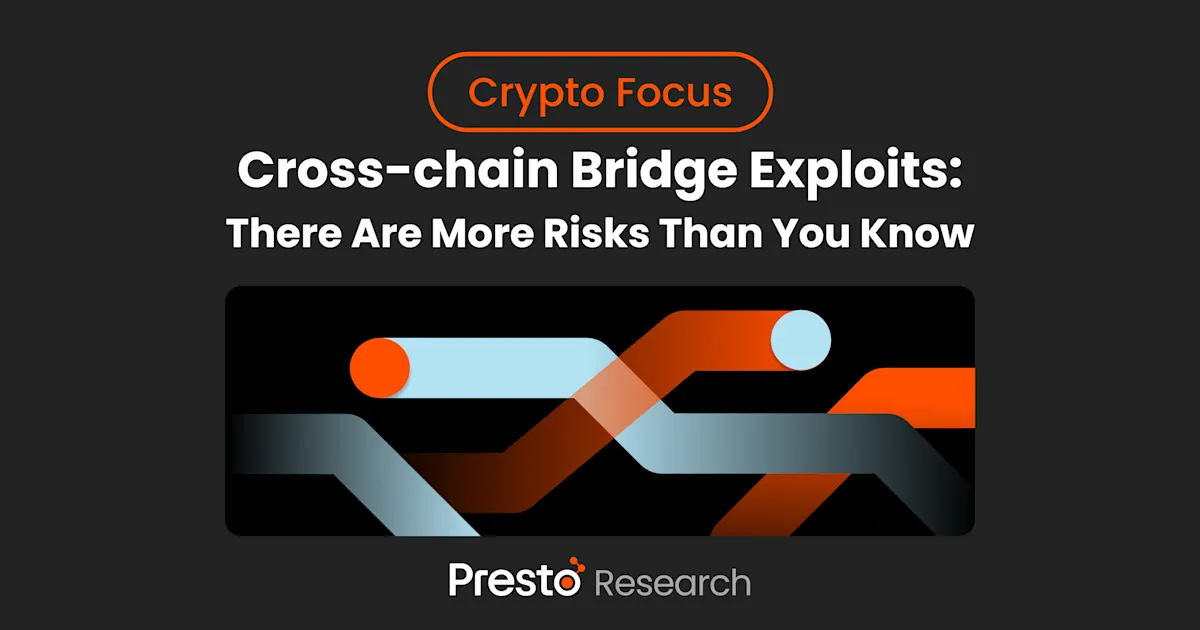 Cross-chain Bridge Exploits: There Are More Risks Than You Know | Presto Research