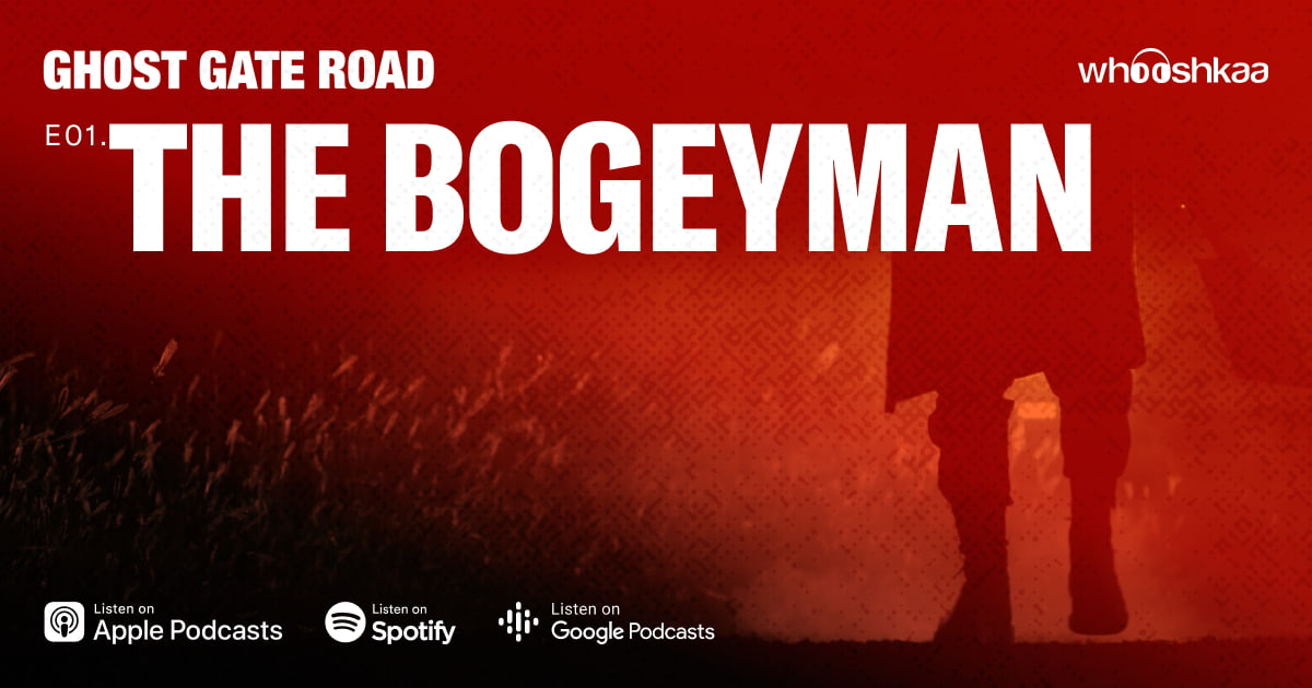 The Bogeyman – Ghost Gate Road Podcast | Whooshkaa Studios