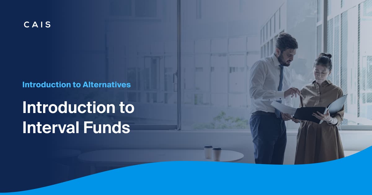 A Primer on Interval Funds for Alternatives Investing - CAIS