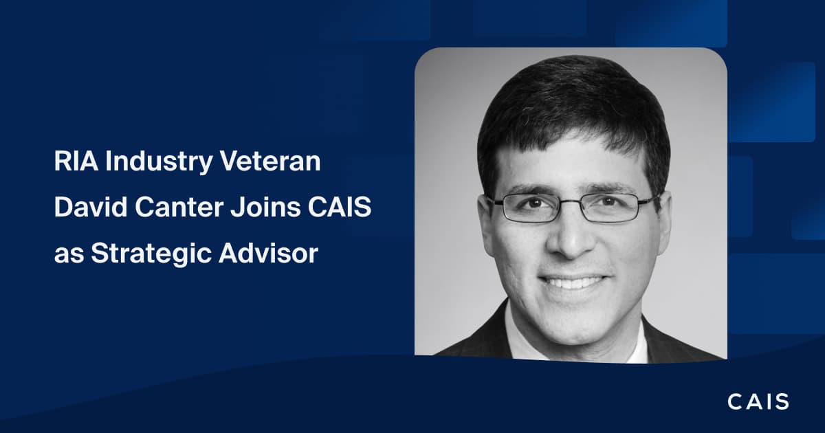 RIA Industry Veteran David Canter Joins CAIS as Strategic Advisor - CAIS