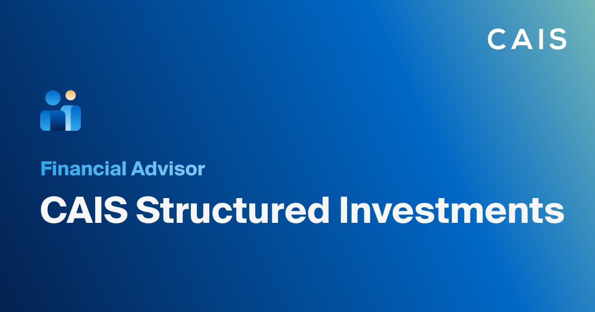 Scaling Your Structured Investments Business - CAIS