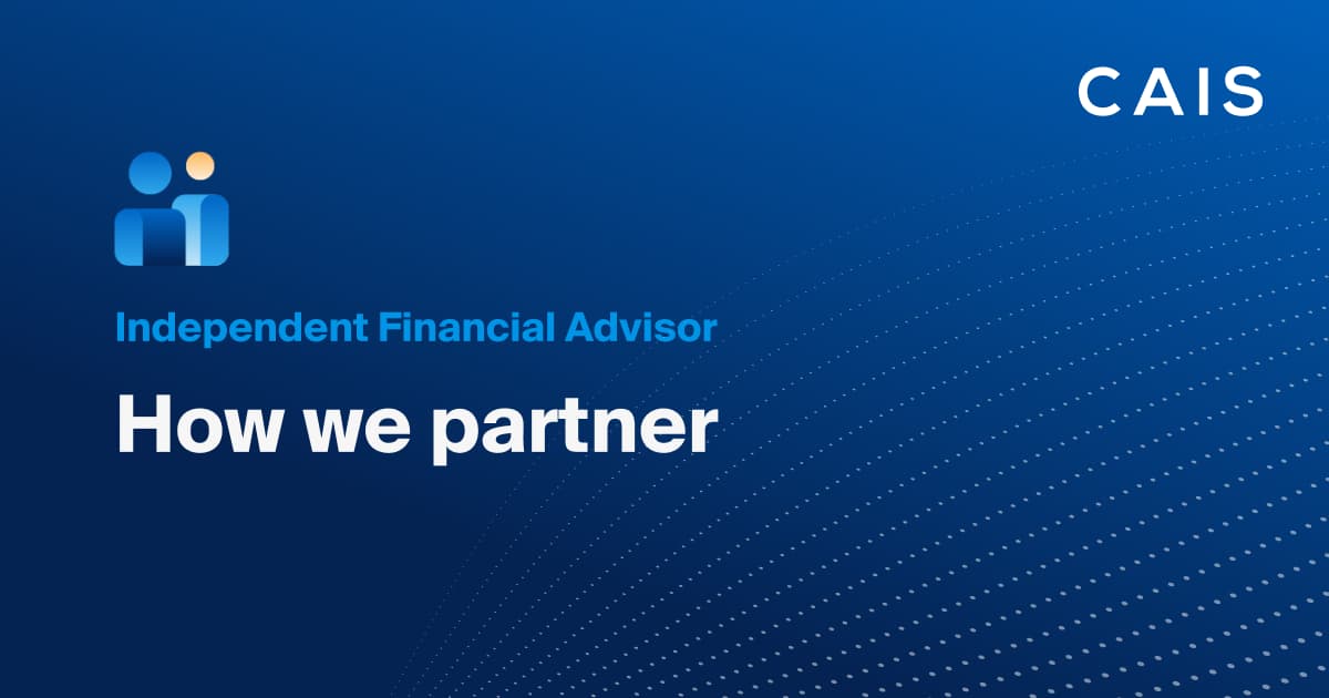 How Independent Financial Advisors Partner With Us - CAIS