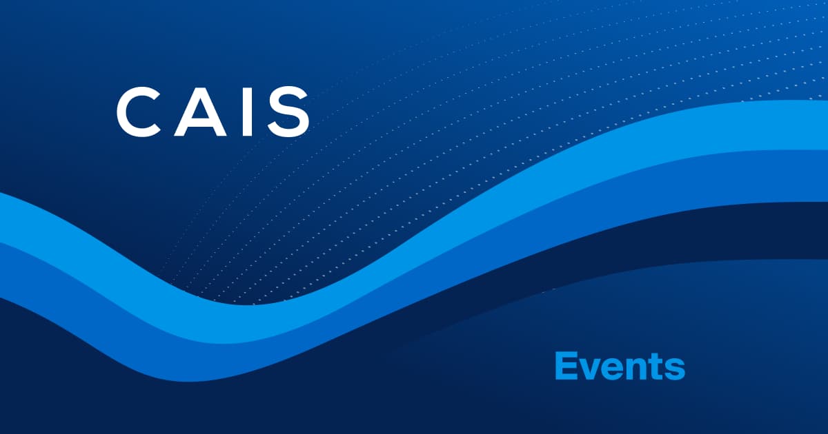 CAIS Events | Learn, Network, Explore and Enjoy - CAIS