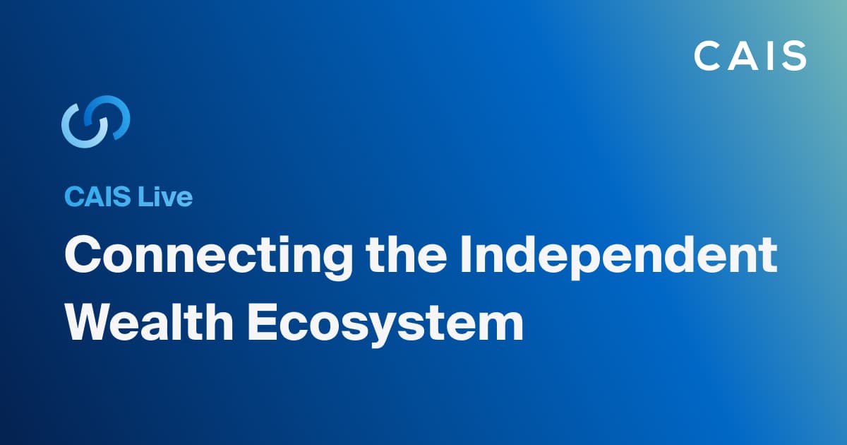 CAIS Live | Connecting Independent Wealth Ecosystem - CAIS