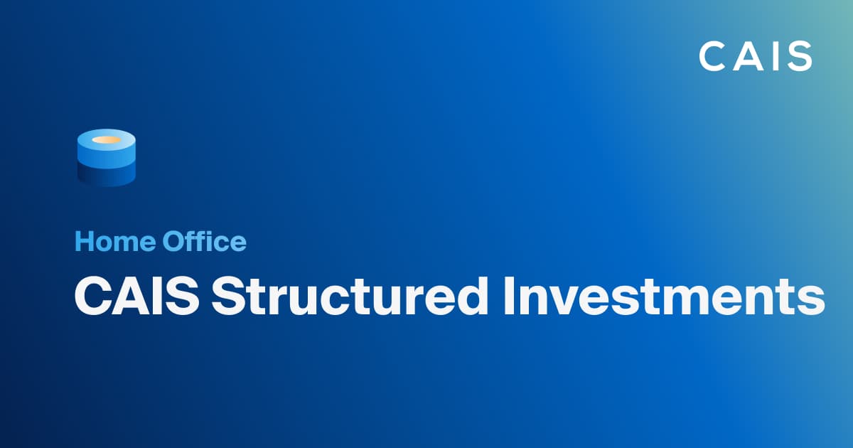 Structured Investments for Advisors - CAIS