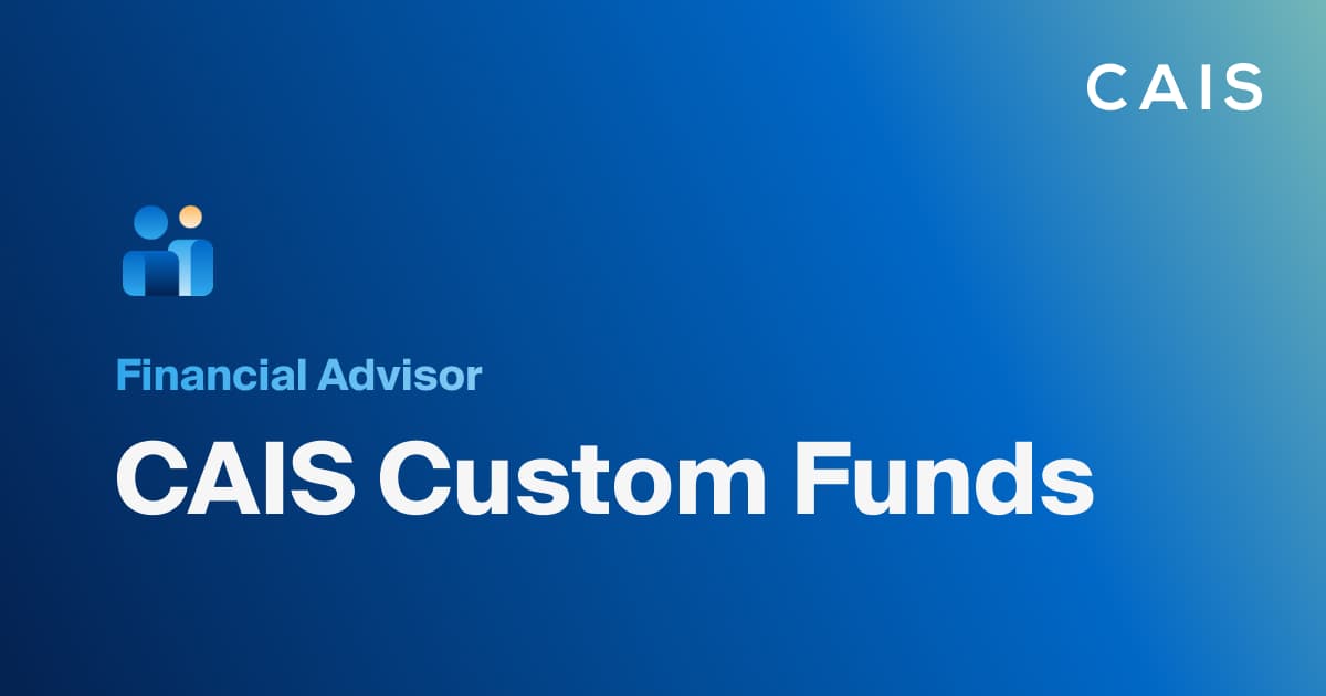 Build Your Own Custom Alternative Investments Funds - CAIS