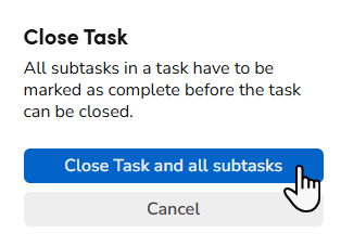 A cursor clicking Close Task and all subtasks.