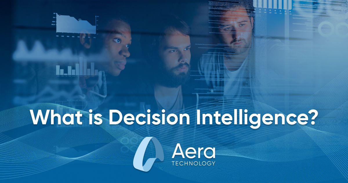 Aera Decision Intelligence - What is Decision Intelligence?