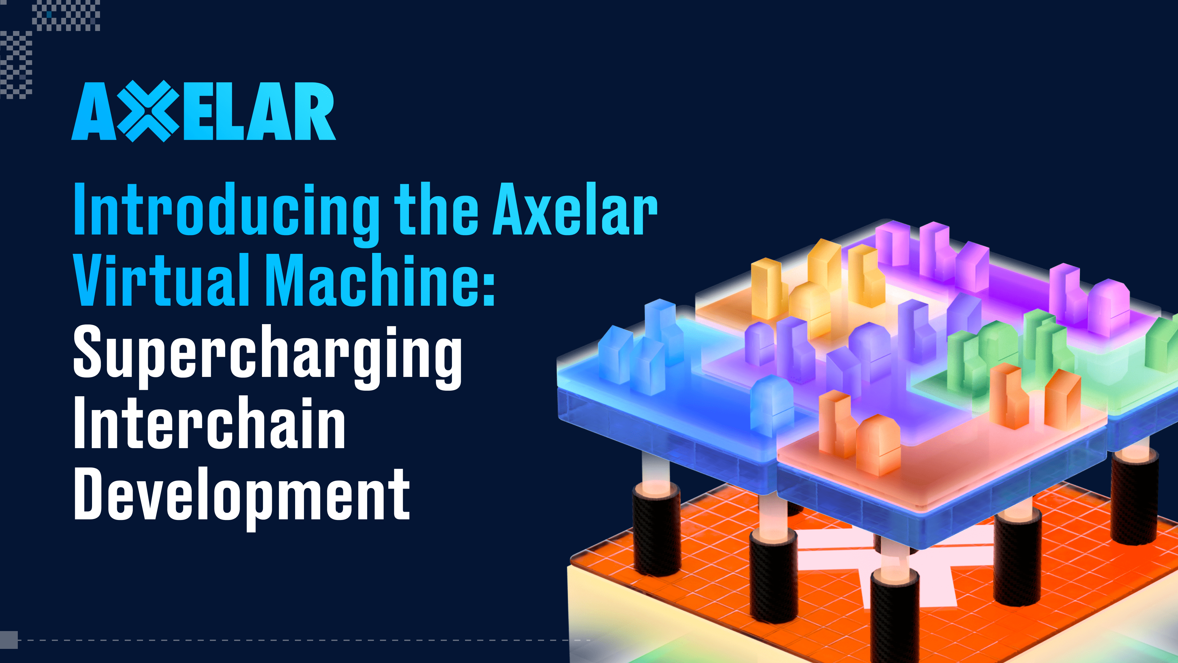 Introducing the Axelar Virtual Machine: Supercharging Interchain Development
