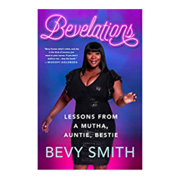 Bevy Smith Bevelations Lessons From A Mutha Auntie Bestie Story
