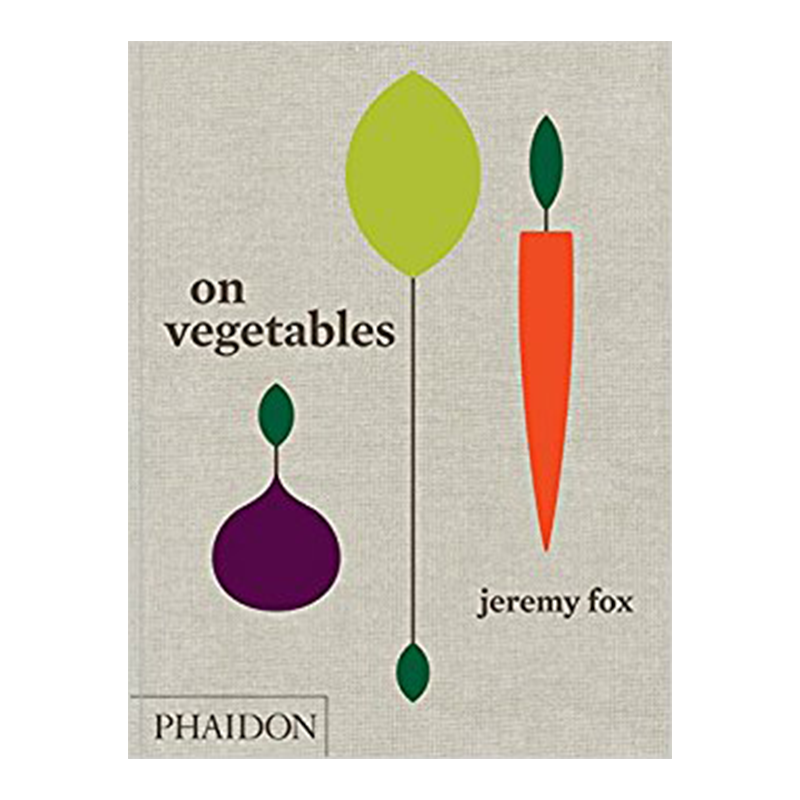 Jeremy Fox - On Vegetables: Modern Recipes for the Home Kitchen | Story ...