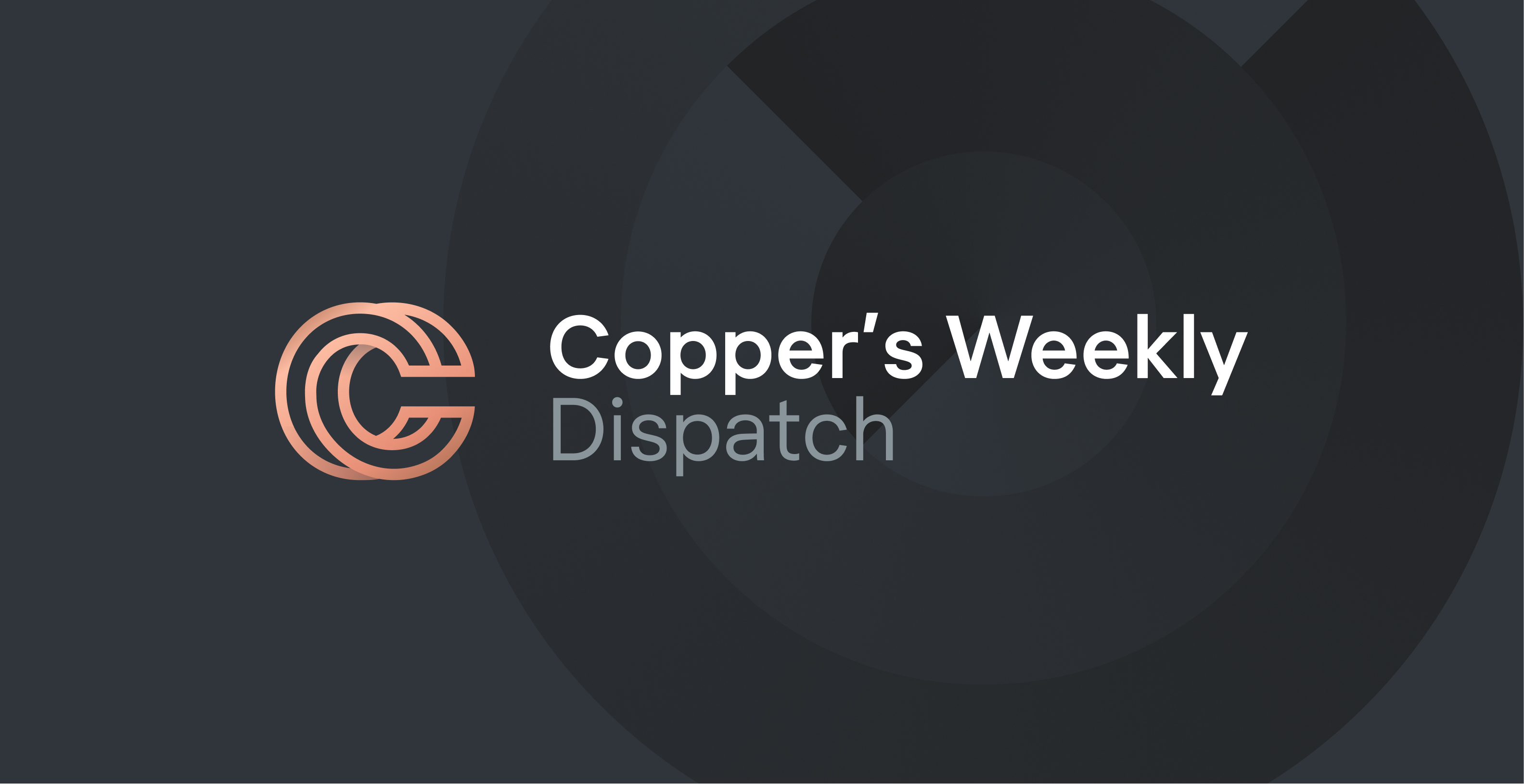 Copper’s Weekly Dispatch – 6 January 2022