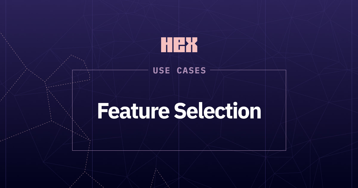 Benefits of Feature Selection in Machine Learning (with examples) | Hex
