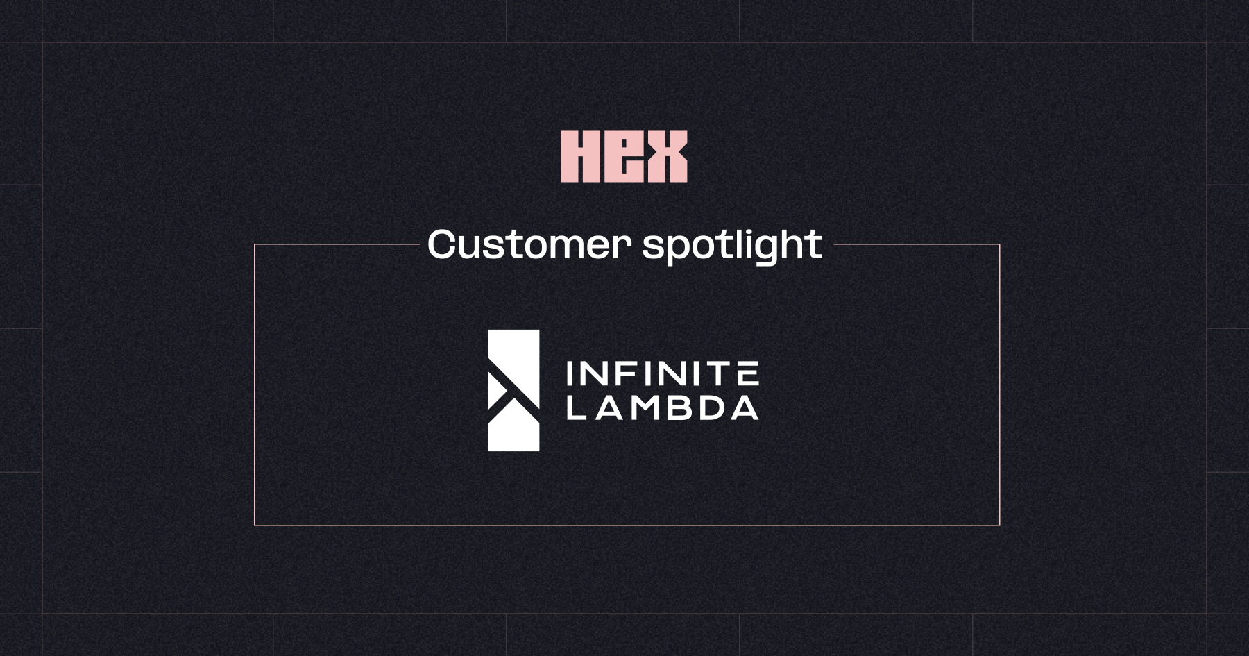 Infinite Lambda - Customer spotlight | Hex