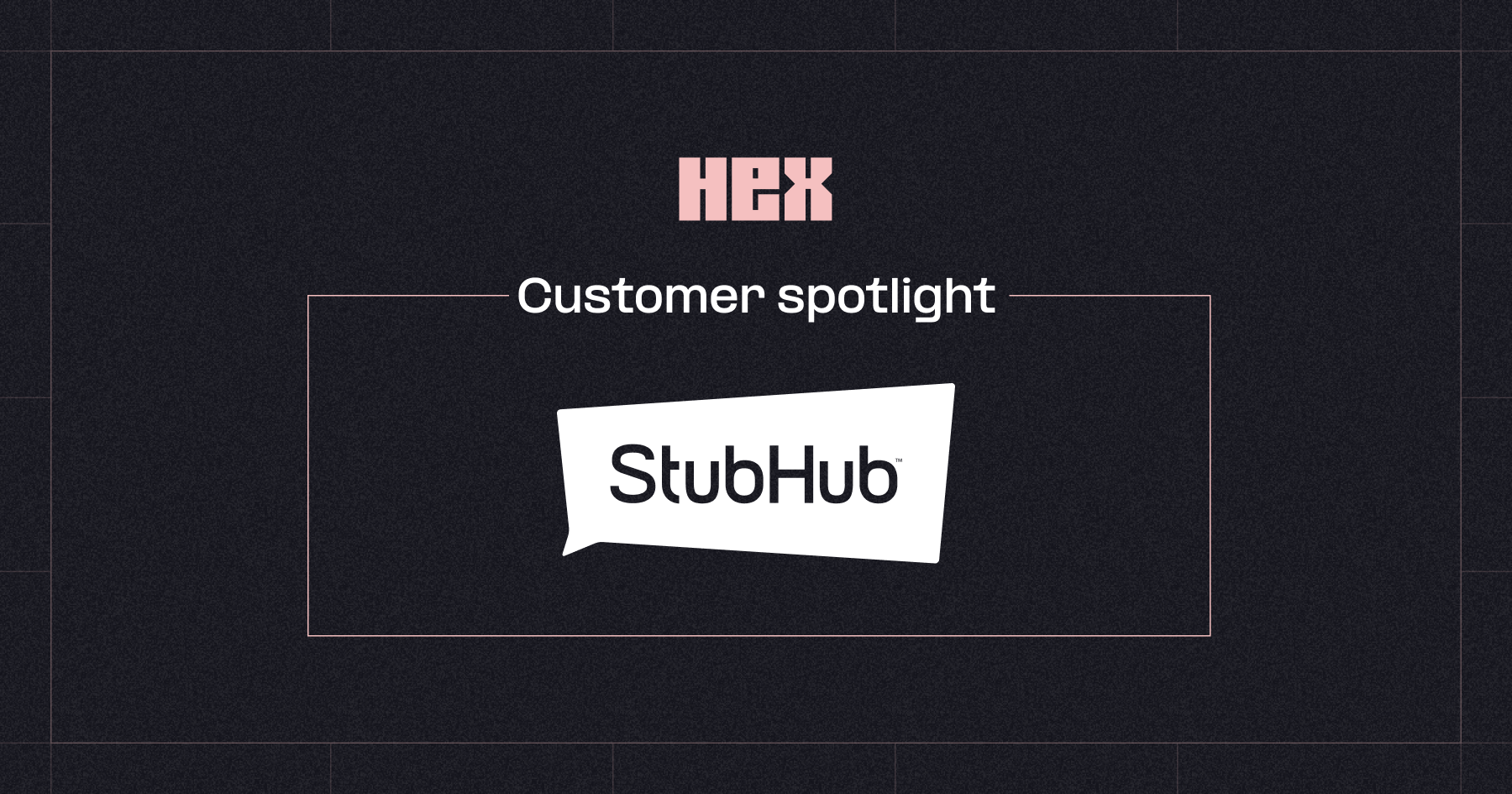 StubHub - Customer spotlight | Hex