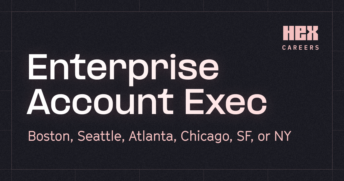 Enterprise Account Executive - Careers | Hex