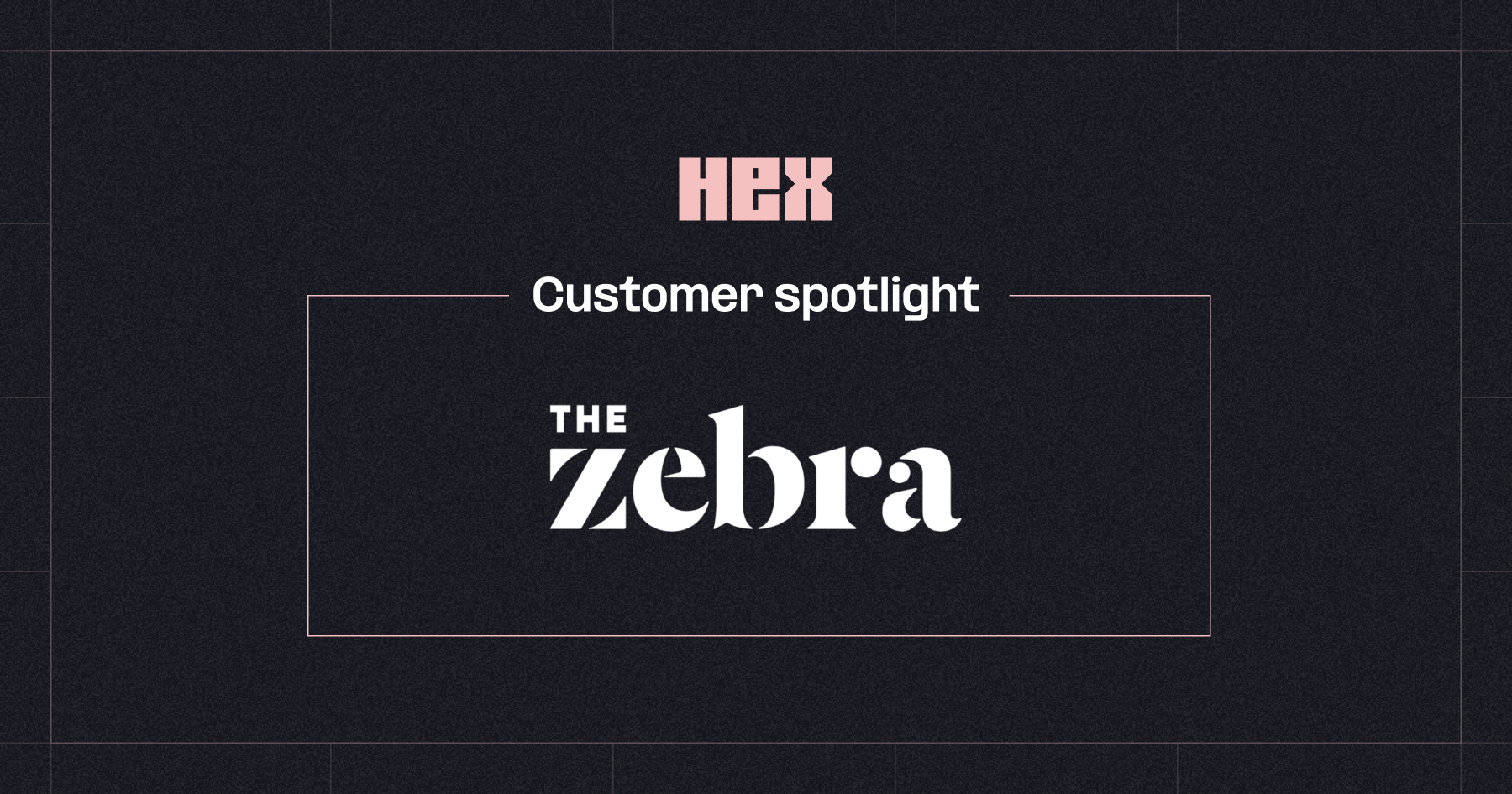 The Zebra - Customer spotlight | Hex