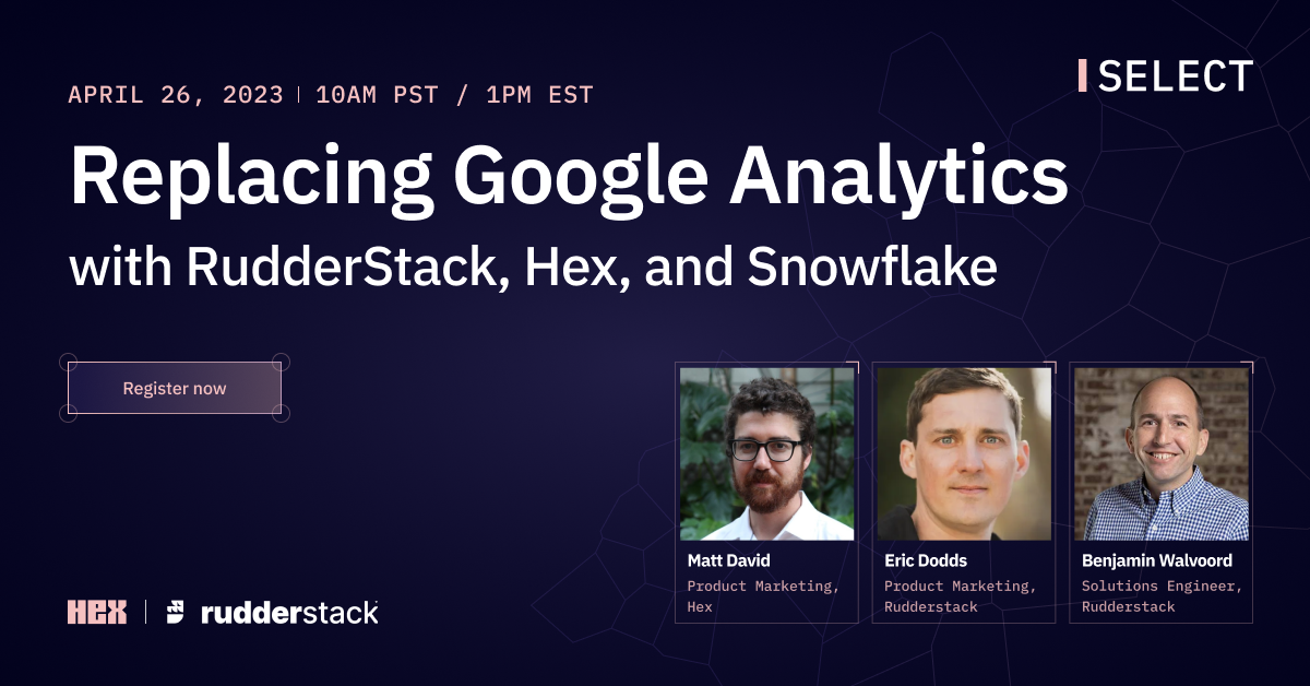 Replacing Google Analytics with RudderStack, Snowflake, dbt and Hex | Hex