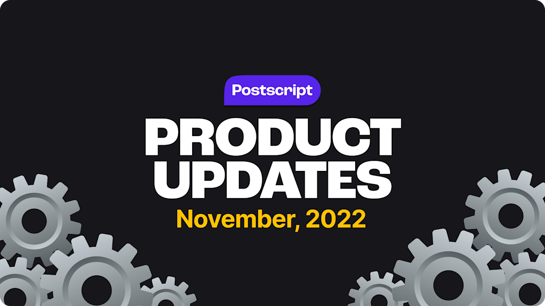 What's New in Postscript: November Product Updates