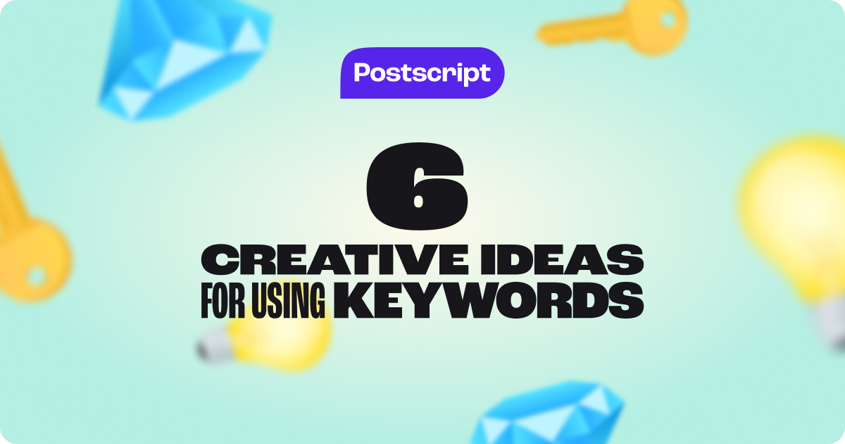 6 Creative Ideas for Using Keywords to Drive Conversational SMS