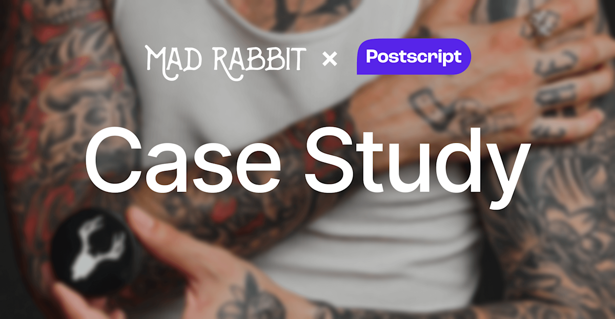 How Postscript Plus Gave Mad Rabbit Time Back to Expand Into Retail