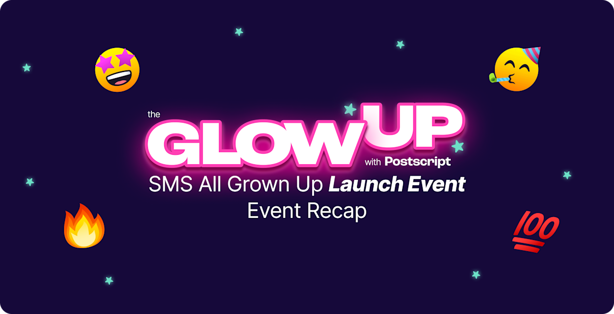 Glow Up Event Recap: Postscript's Q1 2022 Product Launch