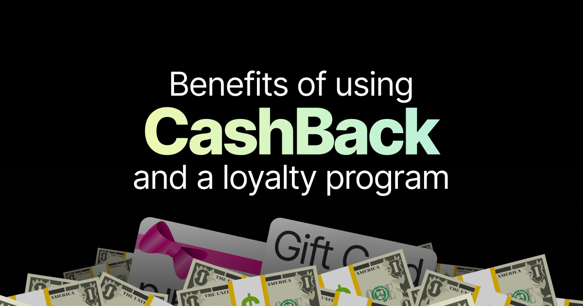 Benefits of Using CashBack and a Loyalty Program