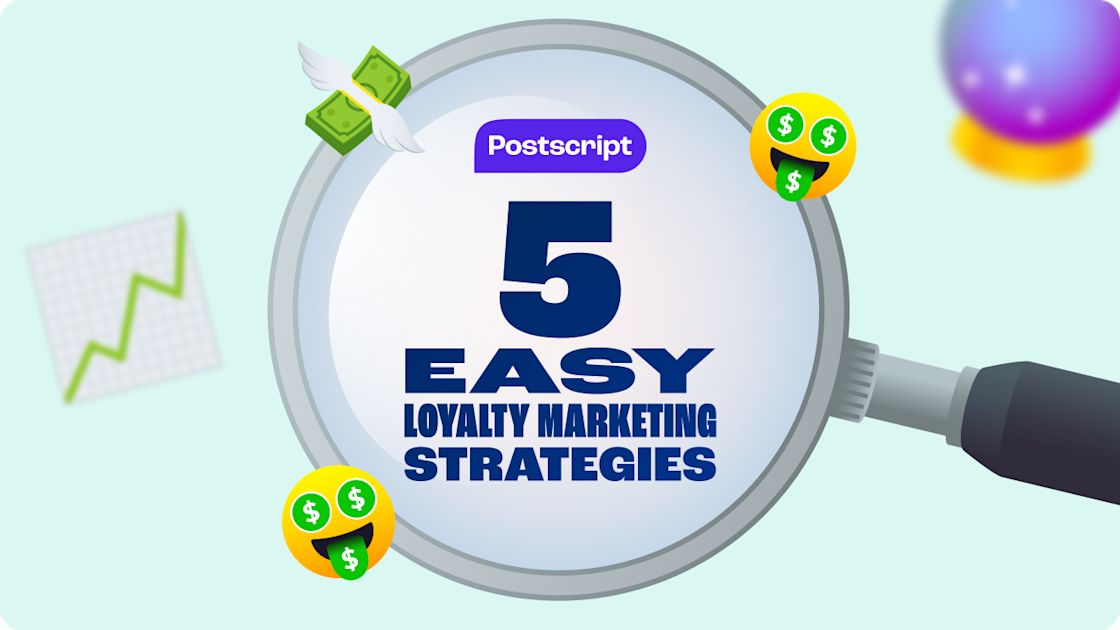 5 Easy Loyalty Marketing Strategies - Postscript Blog