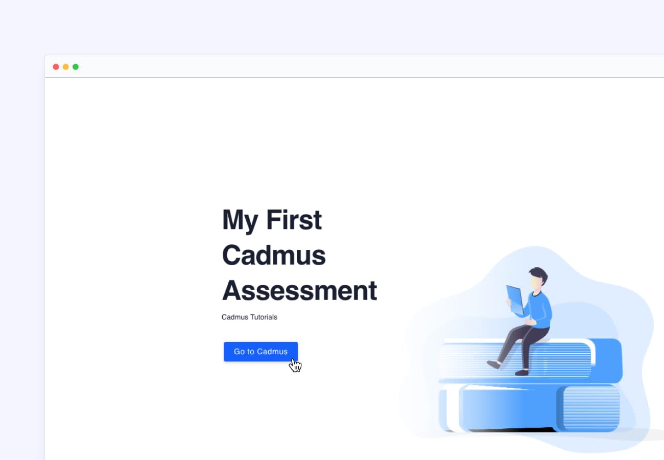Cadmus Guides – Creating Your First Cadmus Assessment Cadmus Guides – Creating Your First Cadmus Assessment