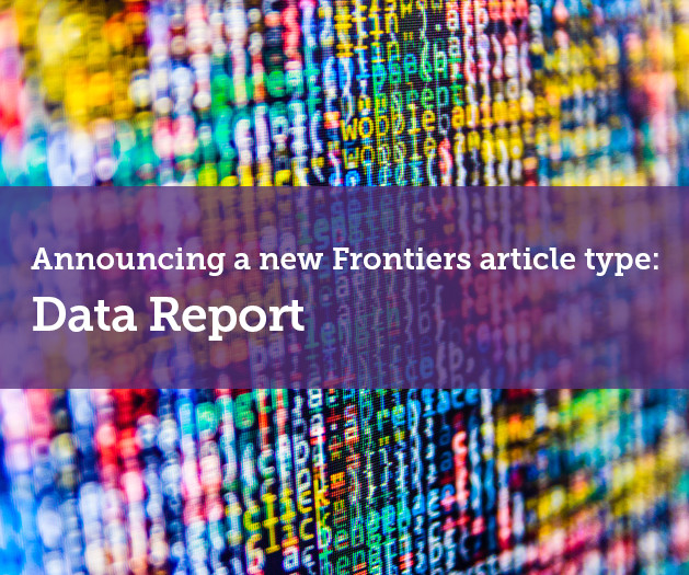 Data Reports, a new type of peer-reviewed article in Frontiers journals