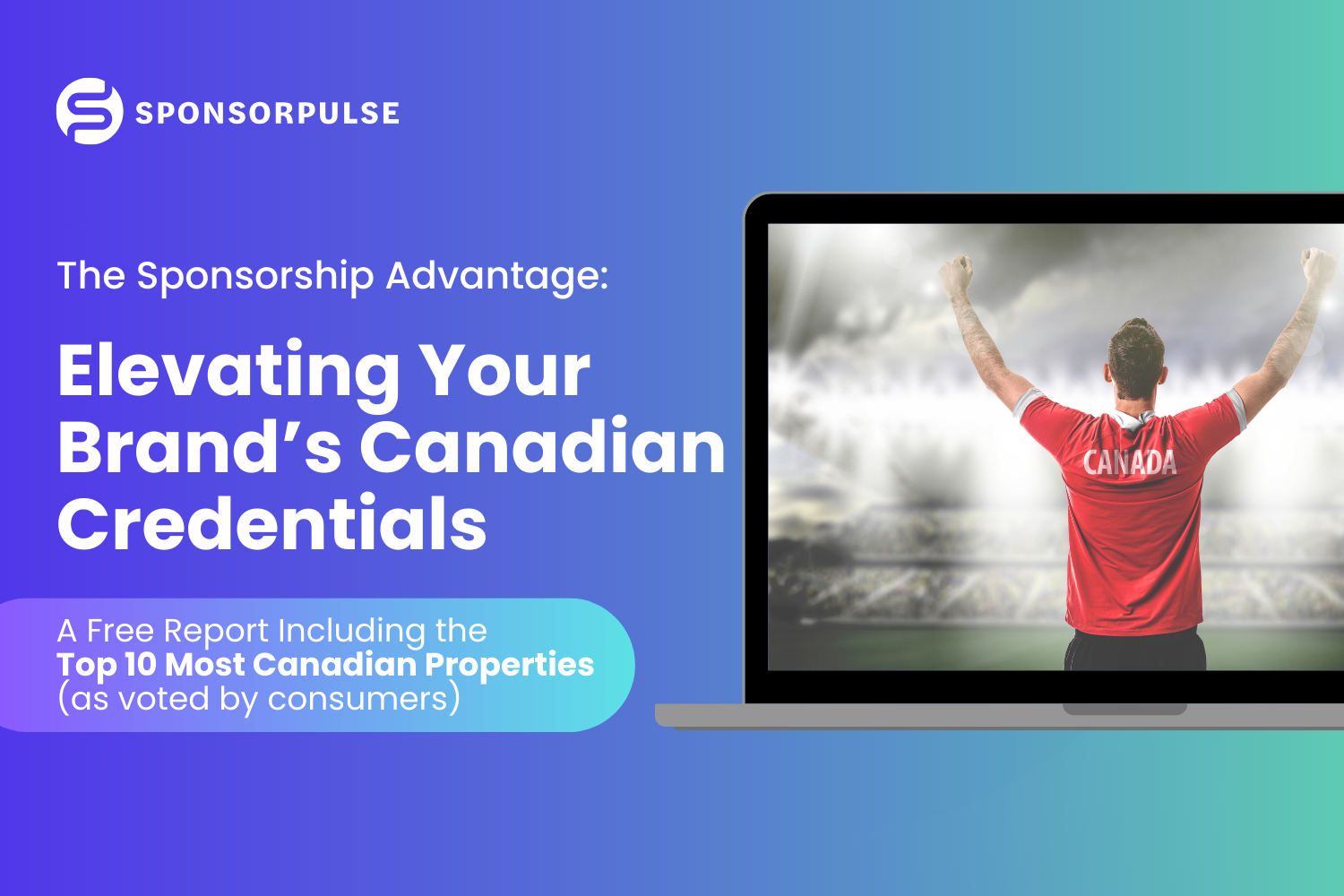 The Sponsorship Advantage: Elevating Your Brand's Canadian Credentials ...