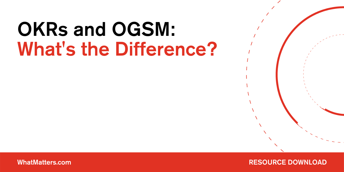 What Matters: OGSM vs. OKR: What's the difference?