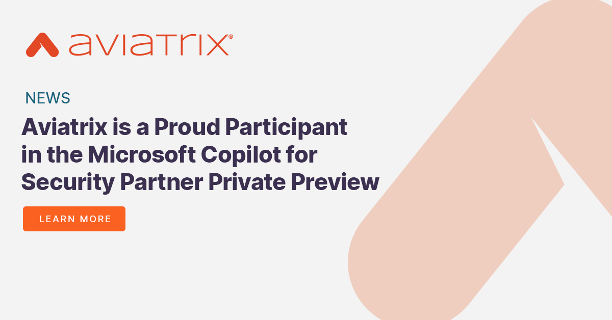 Aviatrix® is a Proud Participant in the Microsoft Copilot for Security ...