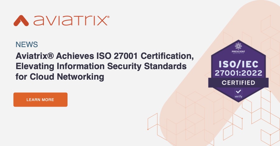 Aviatrix® Achieves ISO 27001 Certification, Elevating Information ...