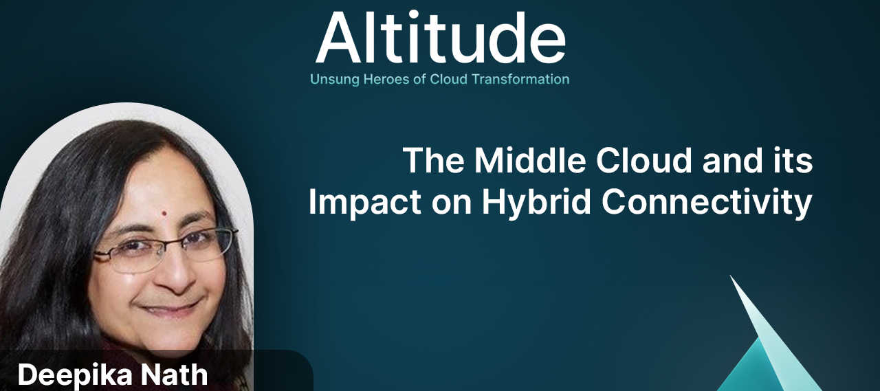 Deepika Nath: The Middle Cloud and its Impact on Hybrid Connectivity ...