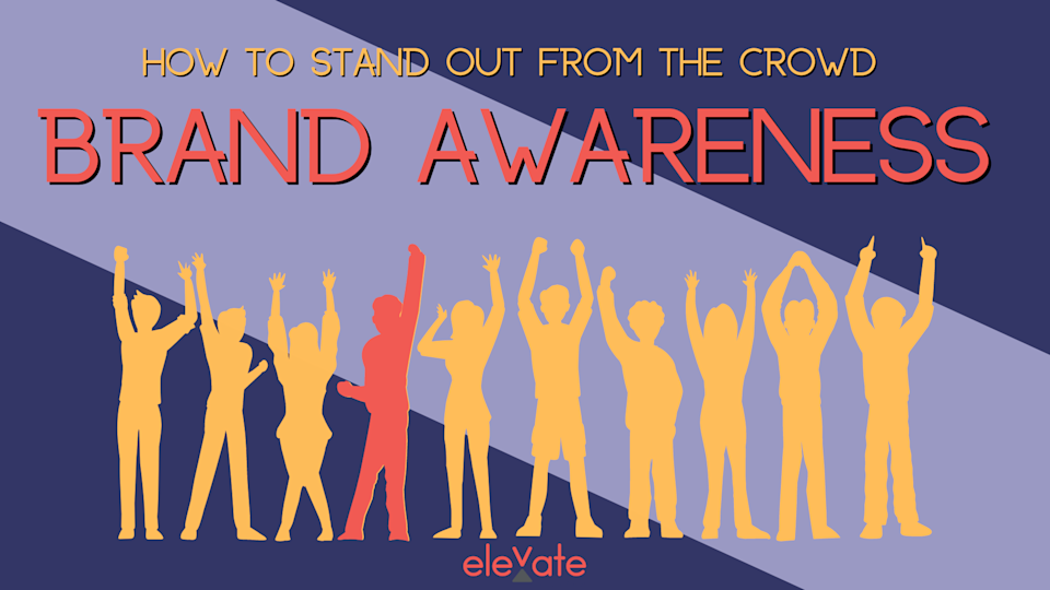 Raising brand awareness: How to reach & educate new audiences - Elevate ...