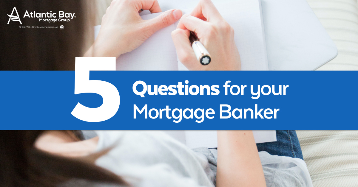 5 Must-Ask Questions For Your Mortgage Banker
