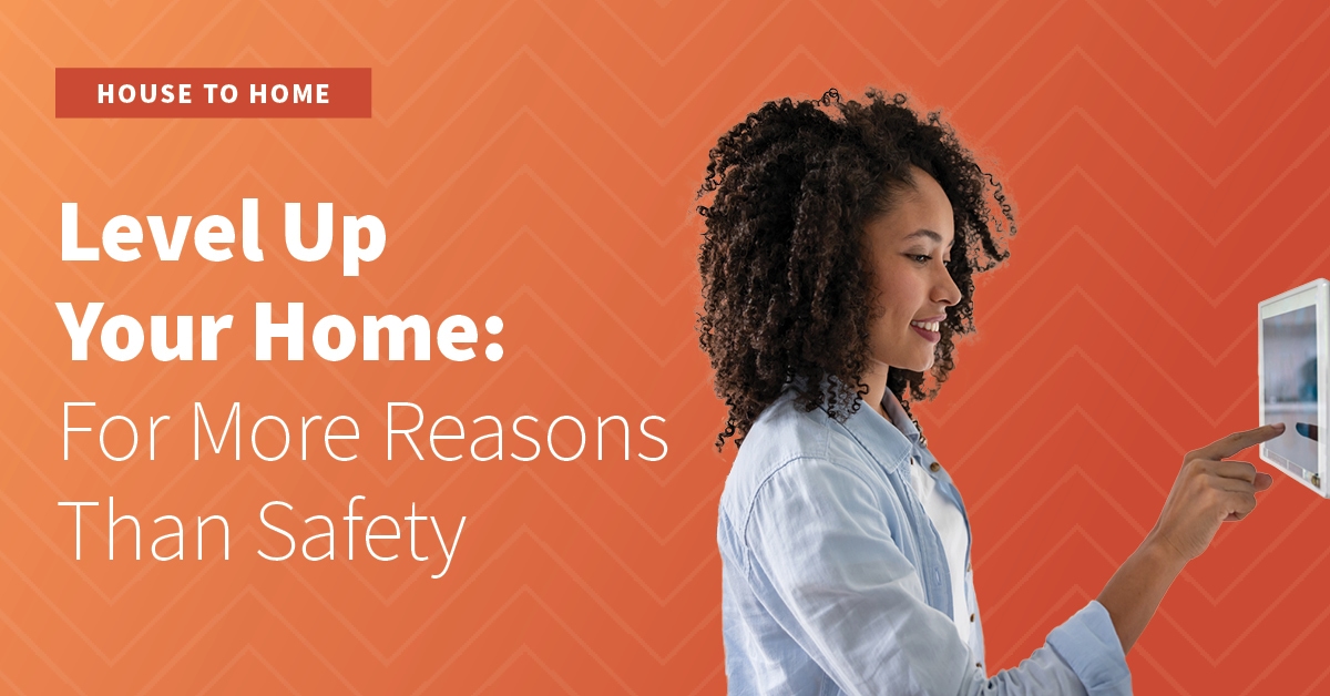 Level Up Your Home: For More Reasons Than Safety