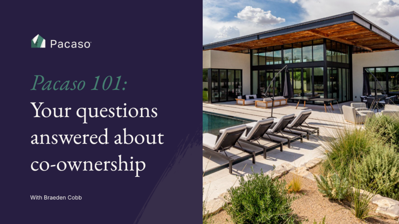Pacaso | Pacaso 101 webinar: Learn how co-ownership works | Pacaso
