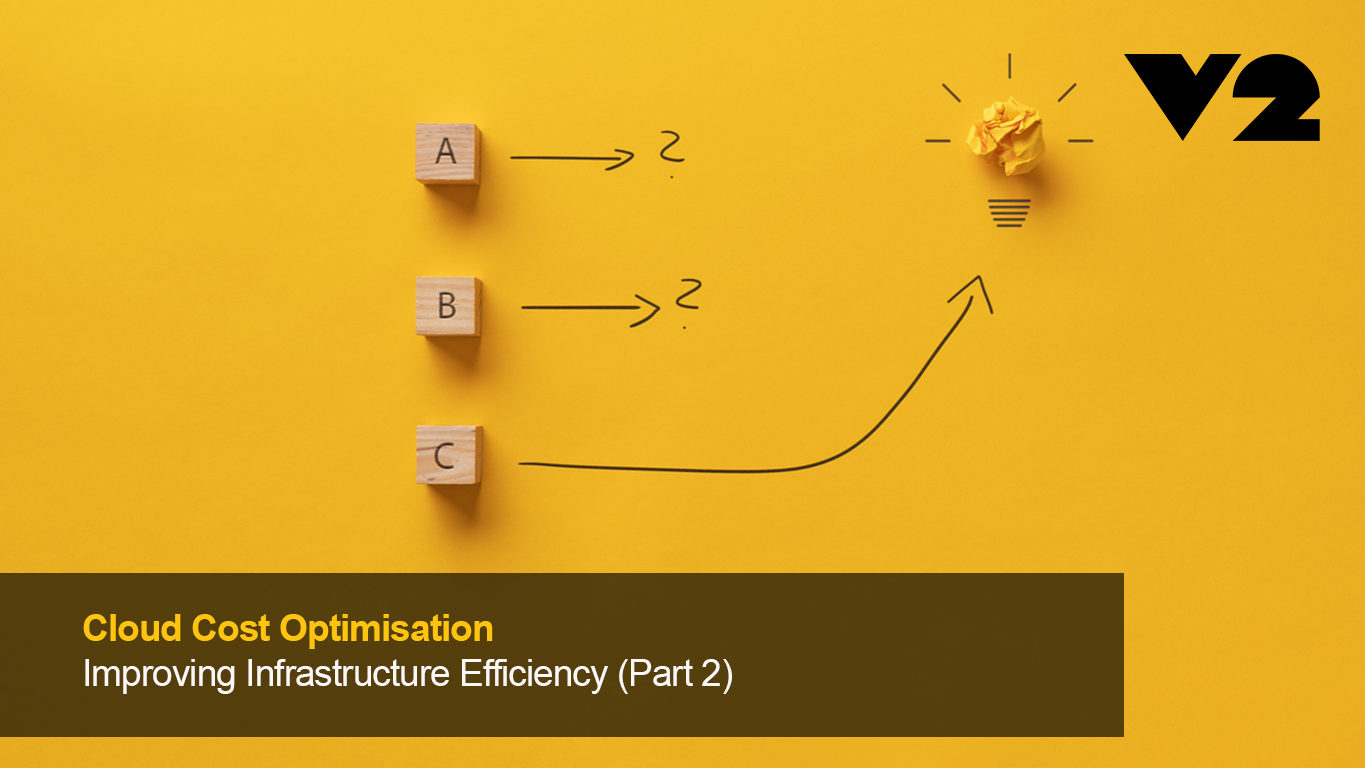 Cloud Cost Optimisation – Improving Infrastructure Efficiency | V2 AI