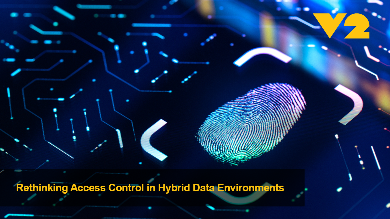 Rethinking Access Control in Hybrid Environments | V2 AI