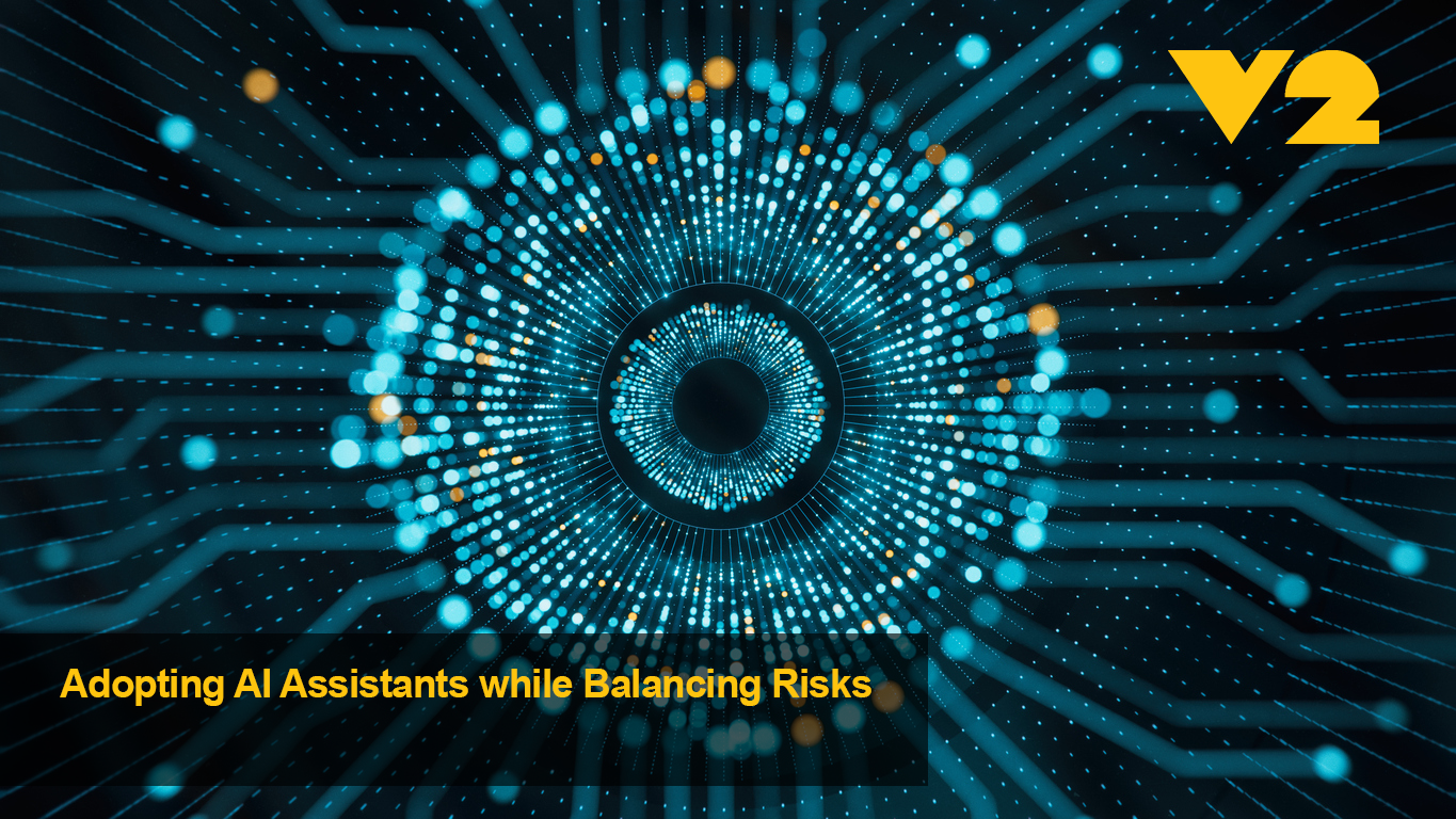 Adopting AI Assistants while Balancing Risks | V2 AI