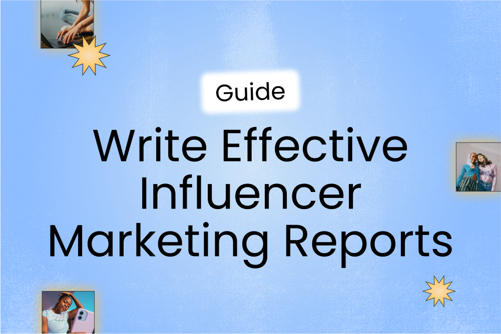 How to Write Effective Influencer Marketing Reports | Later