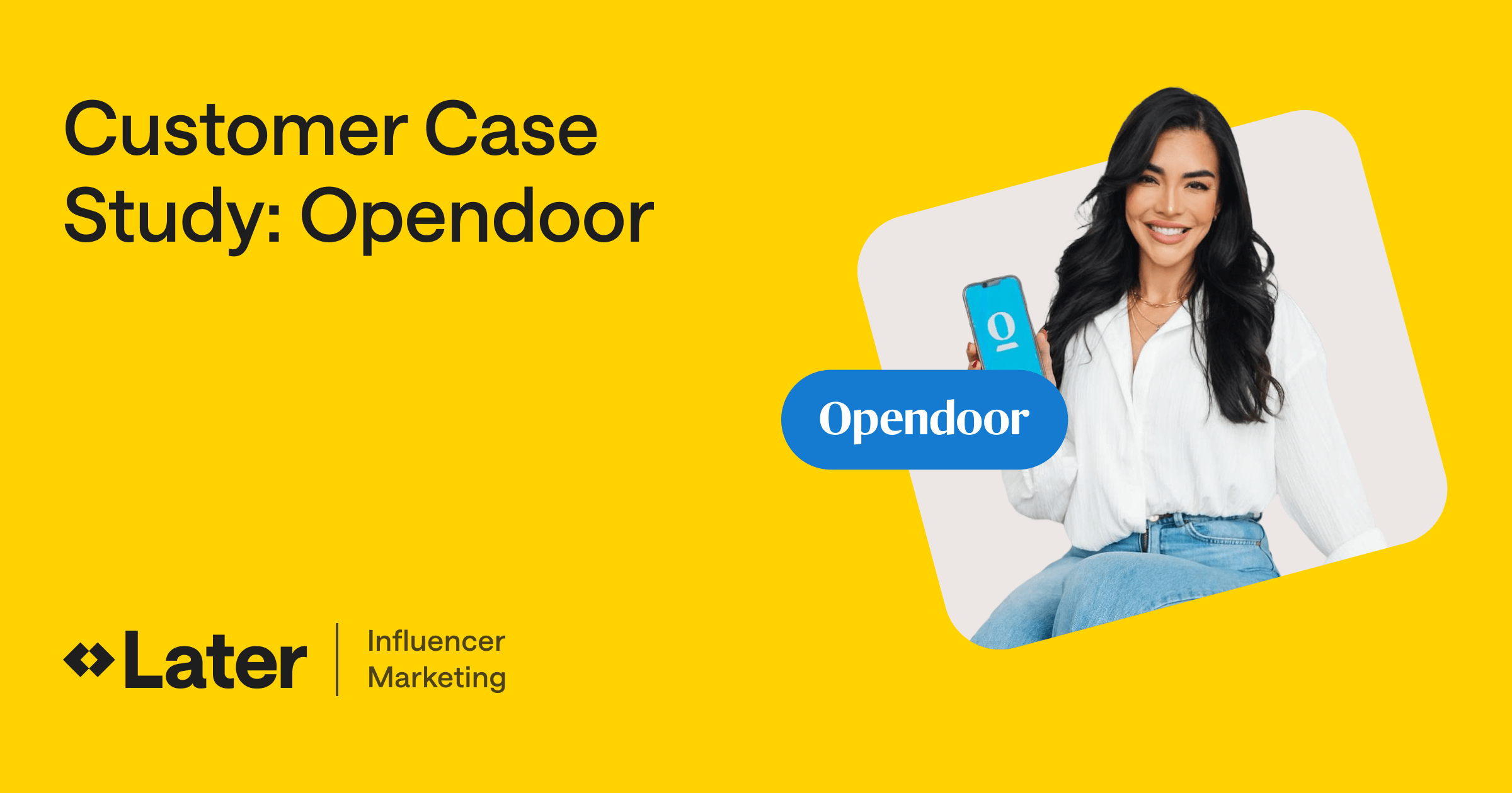 Opendoor: Influencer Marketing Case Study | Later